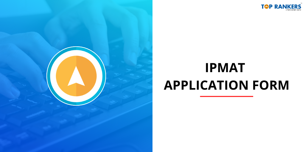 IPMAT 2022 Application Form [Dates & Application Fee]